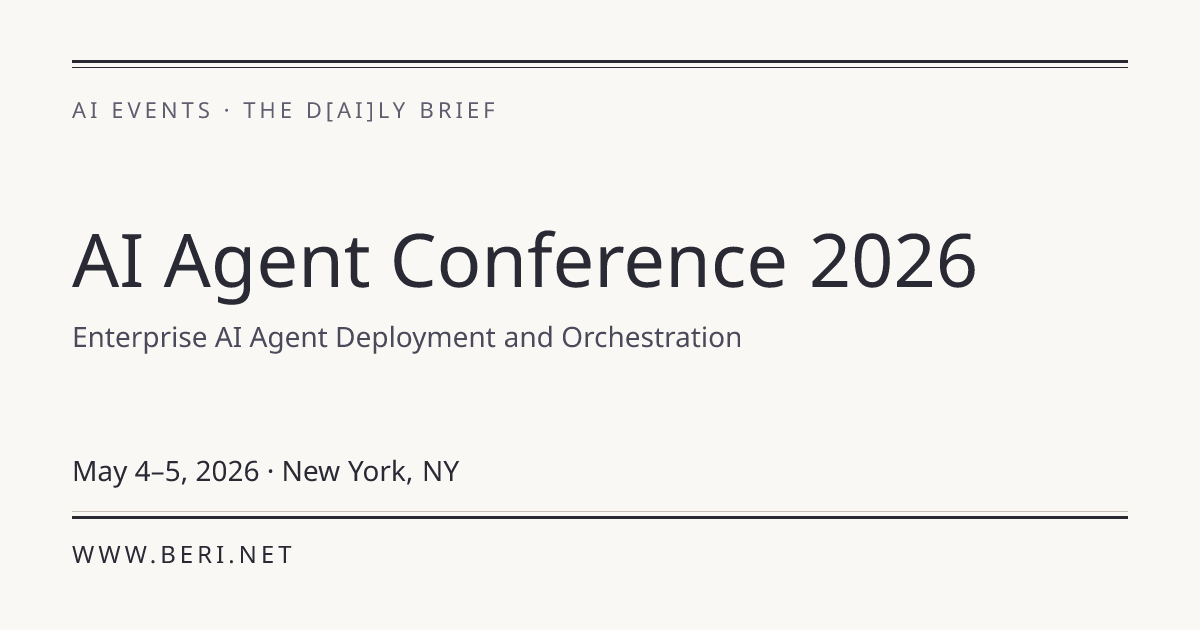 AI Agent Conference 2026 | AI Events Directory | THE D[AI]LY BRIEF
